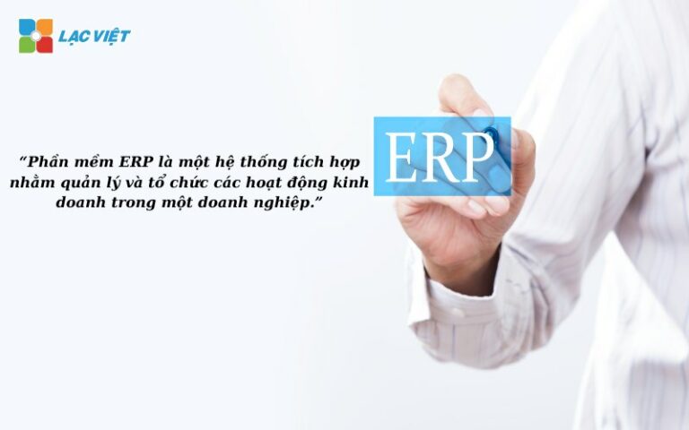 Phần mềm ERP là gì? 5 Giải pháp ERP tốt nhất ở Việt Nam